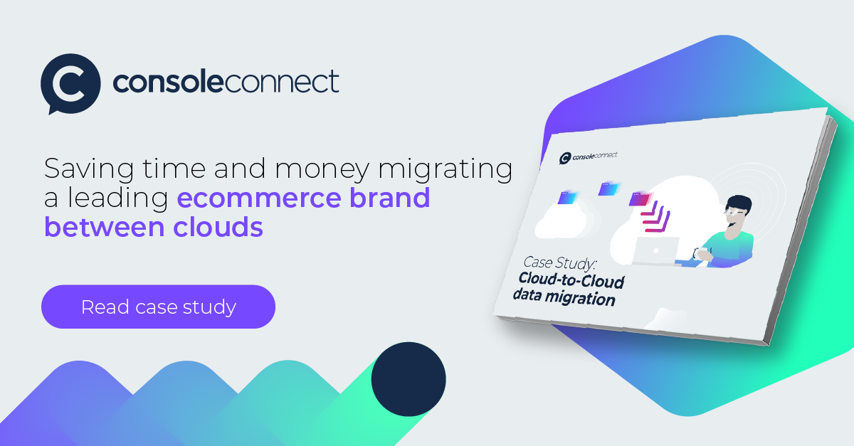 Cloud-to-Cloud data migration | Console Connect Case Study