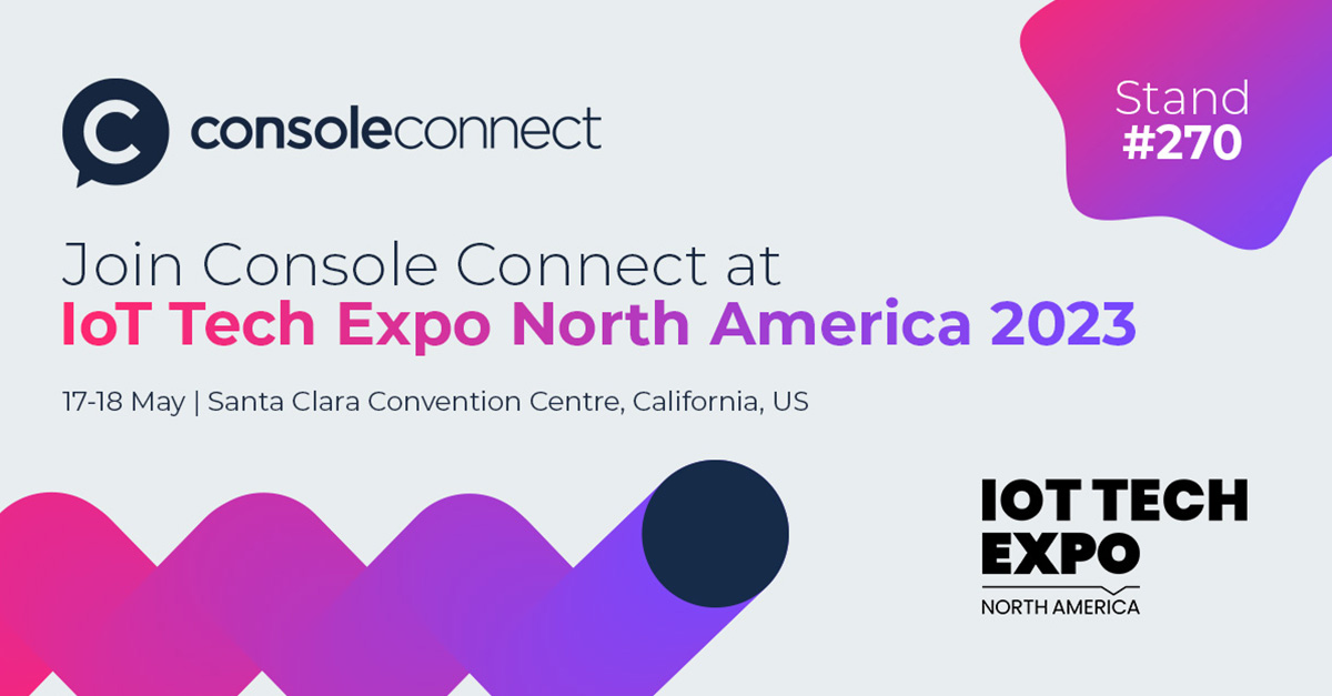 Meet Console Connect at IoT Tech Xpo North America 2023